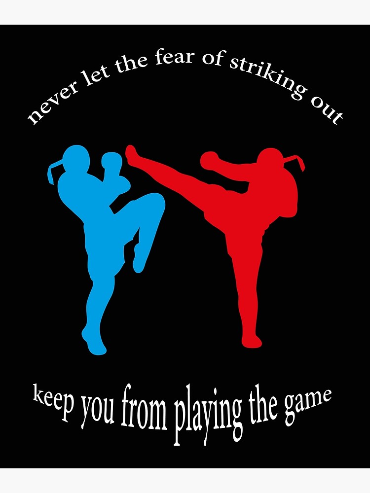 "never let the fear of striking out keep you from playing the game ...