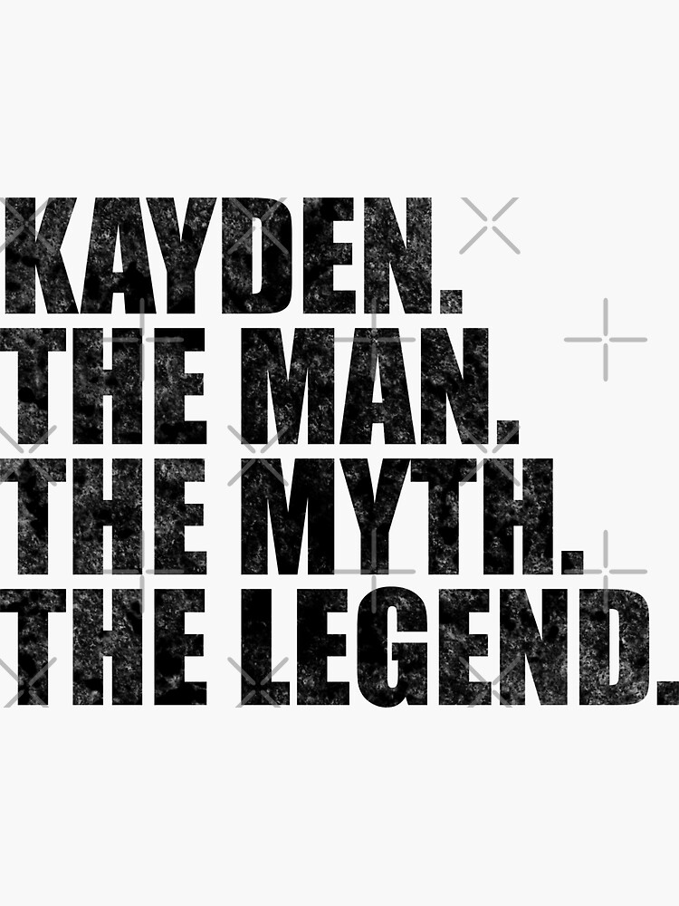"Kayden Name Kayden The Man The Myth The legend" Sticker by Teelogic ...