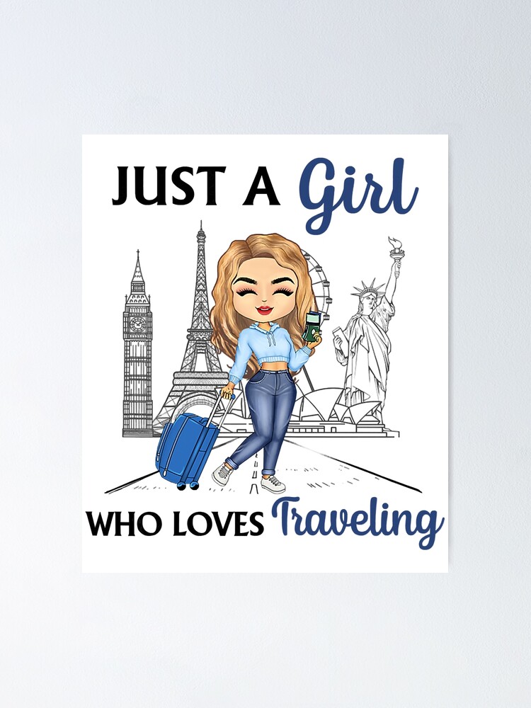 "Just A Girl Who Loves Traveling - Travel Girl" Poster for Sale by ...