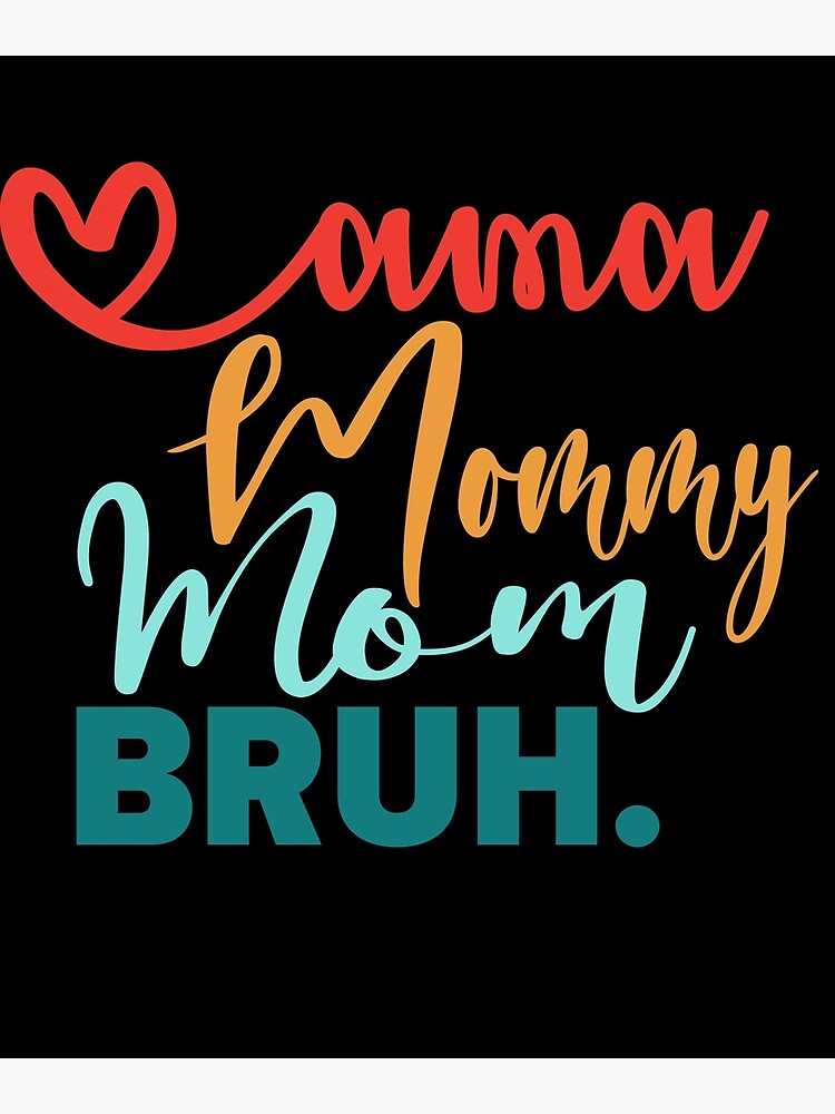 Mama Mommy Mom Bruh Funny Mothers Day 2022 Mom Life Poster For Sale