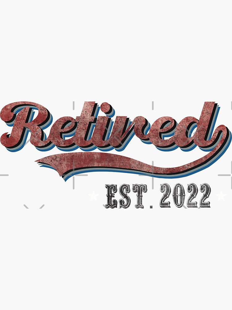 " Retired EST. 2022 vintage" Sticker by JooArtPrints | Redbubble