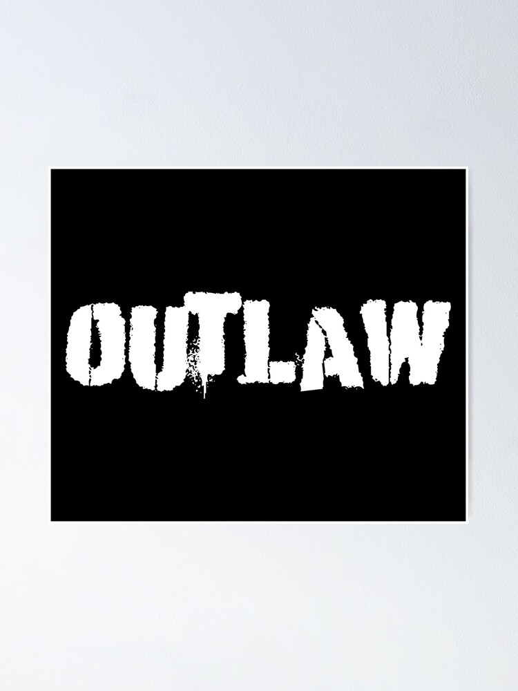 "Outlaw" Poster for Sale by GdLkngCrps | Redbubble