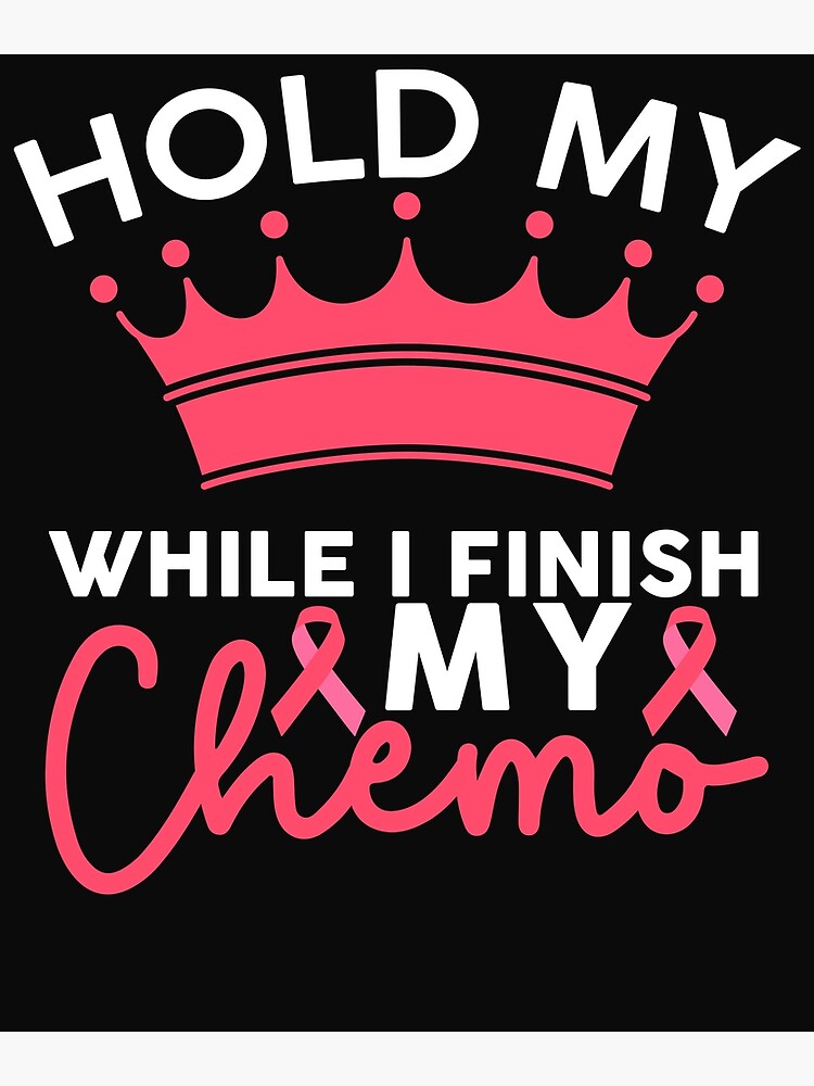 "Cancer Fighter inspirational quotes Hold My Crown While I Finish My ...