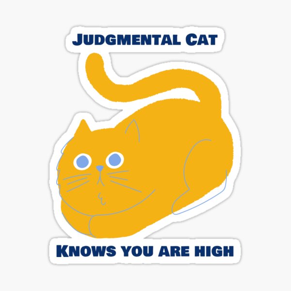 "Judgmental Cat Knows You Are High Funny Cat Loaf" Sticker by ...