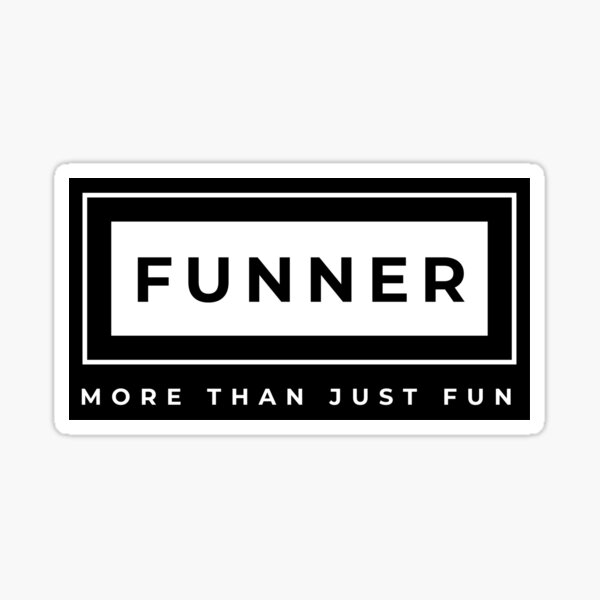 "FUNNER. More than just fun" Sticker by winintees | Redbubble