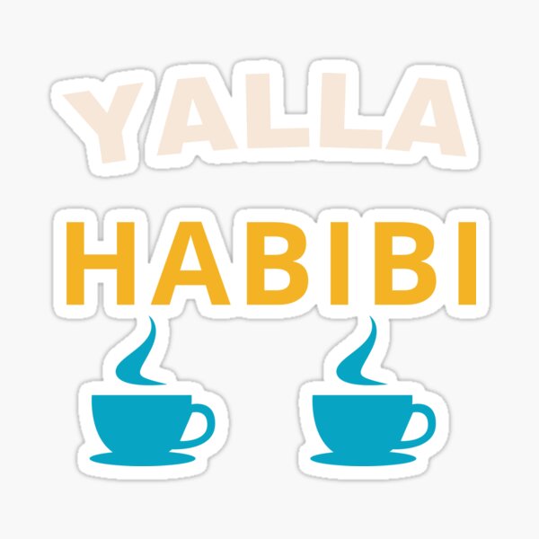 "Yalla Habibi shirt are freaking out" Sticker for Sale by khalidessah ...