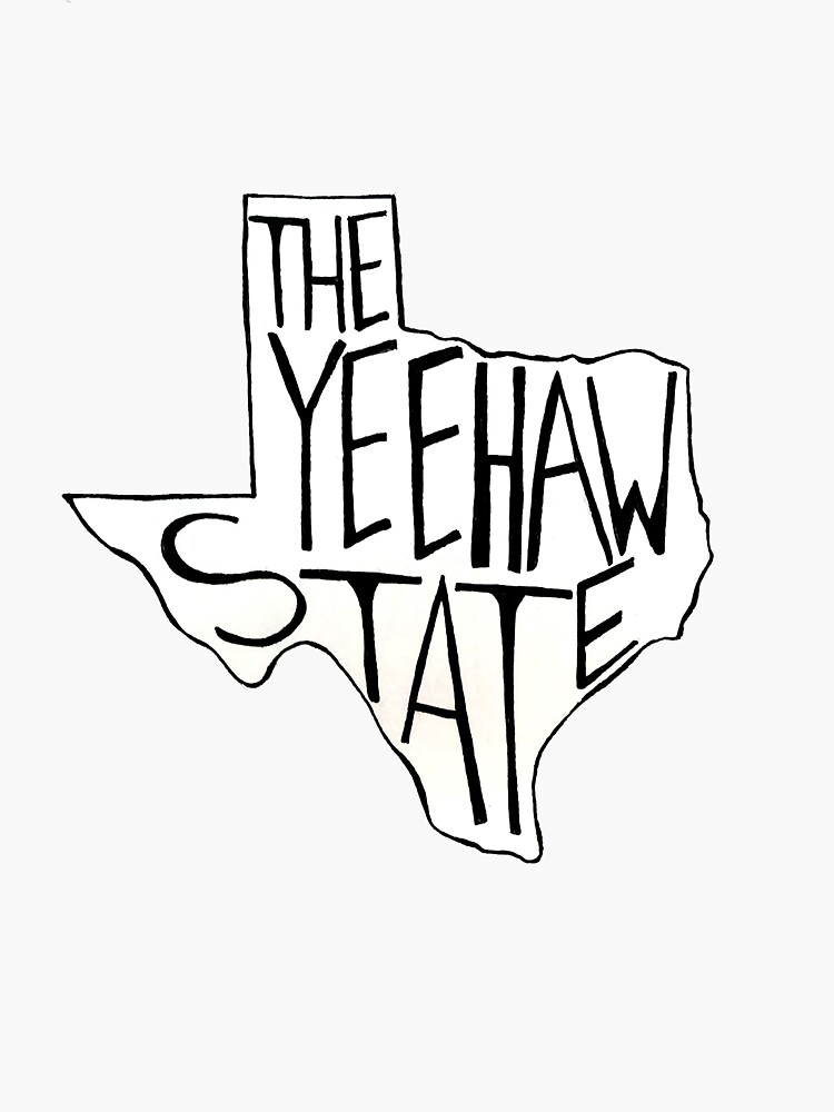 "Texas, The Yeehaw State Sticker" Sticker by edowney22 | Redbubble