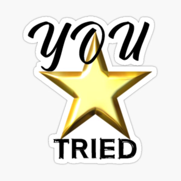 "You Tried Gold Star" Sticker by Derthom | Redbubble