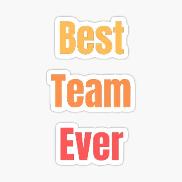 "Best Team Ever" Sticker by shopdamas | Redbubble