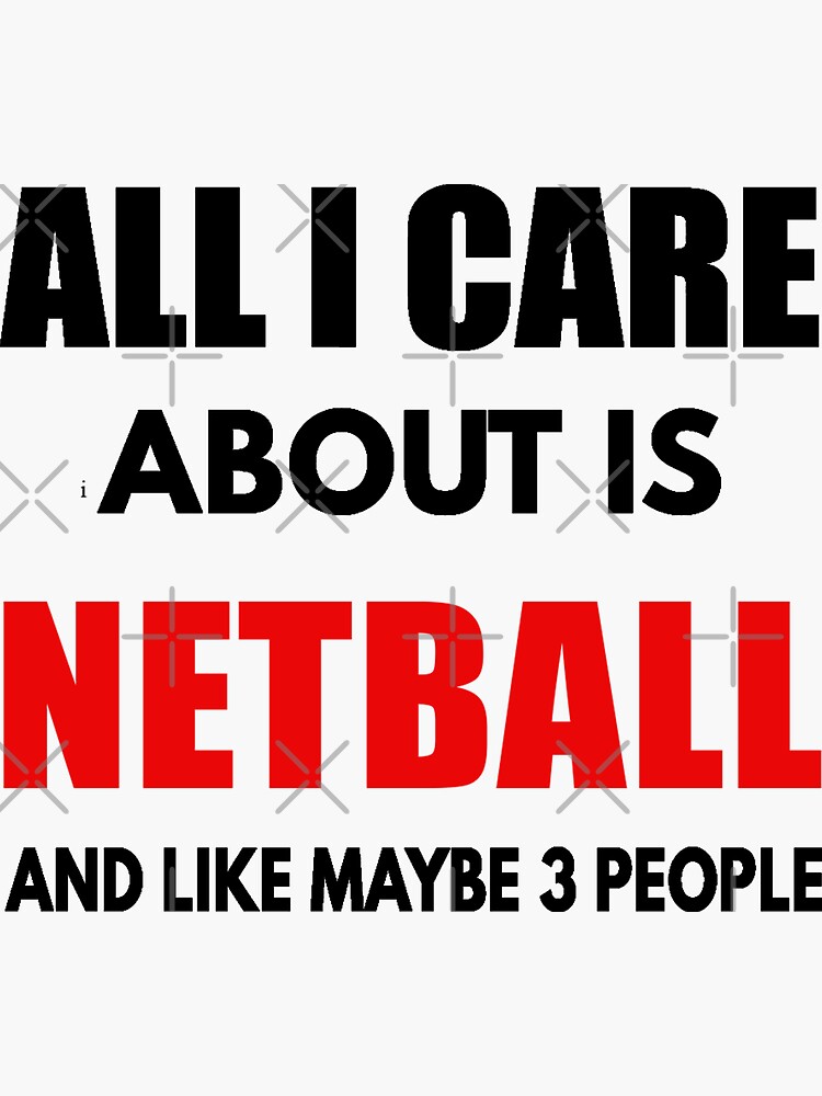 "All I Care About Is Netball, Funny Netball Quote, Netball Design ...