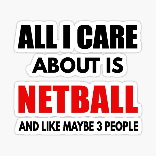"All I Care About Is Netball, Funny Netball Quote, Netball Design ...