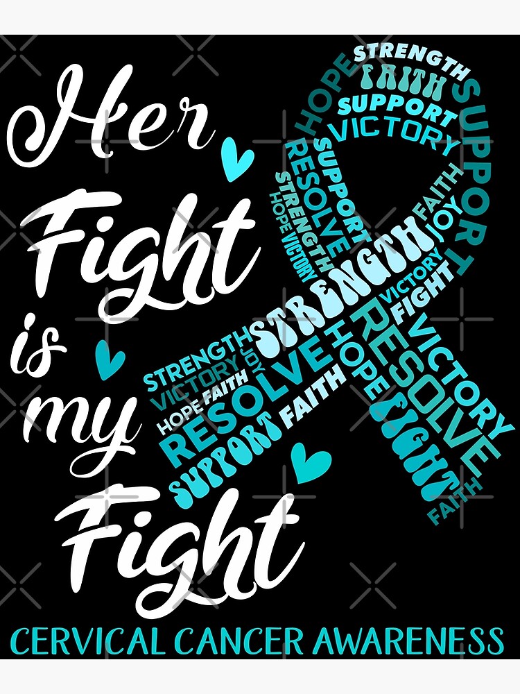 "Cervical Cancer Warrior, Her Fight is my Fight Cervical Cancer ...