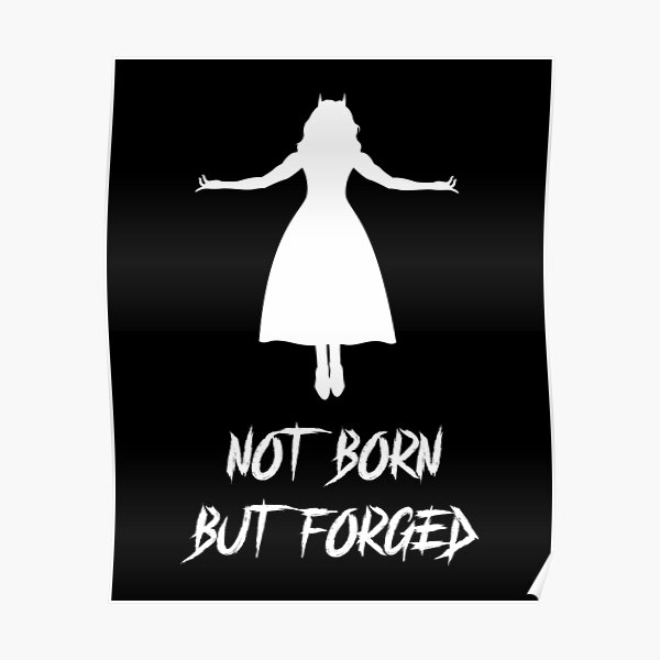 "Not born, but forged (3) (white)" Poster for Sale by Diversity-illus ...