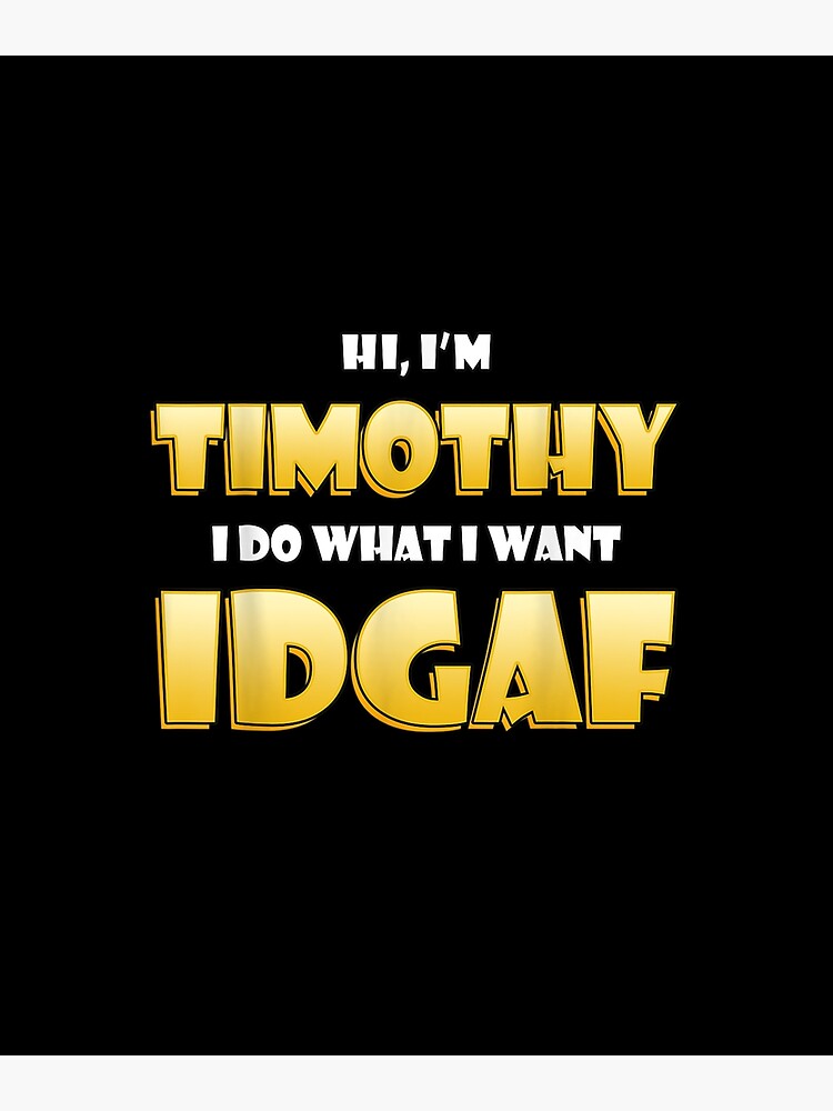 Timothy Costume IDGAF Funny Meme Halloween Costume For Timmy T-Shirt Premium Matte Vertical ...
