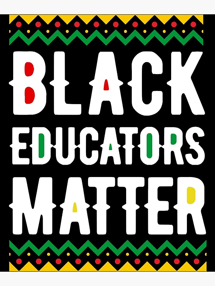 "Black History Month Black Educators Matter" Poster for Sale by ...