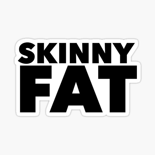 "Skinny Fat" Sticker for Sale by tees4gees | Redbubble