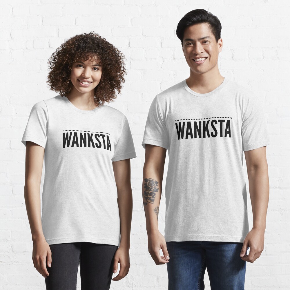 "WANKSTA " T-shirt by tees4gees | Redbubble