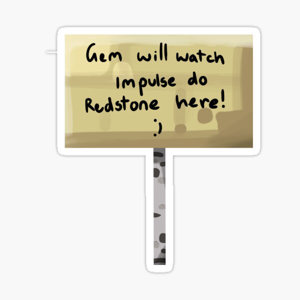 "Gem Will Watch Impulse Do Redstone Here :)" Sticker for Sale by ...