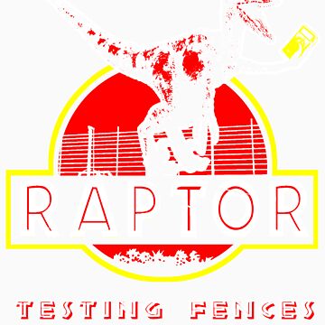 "Raptor. Testing fences since 1993." Essential T-Shirt for Sale by ...