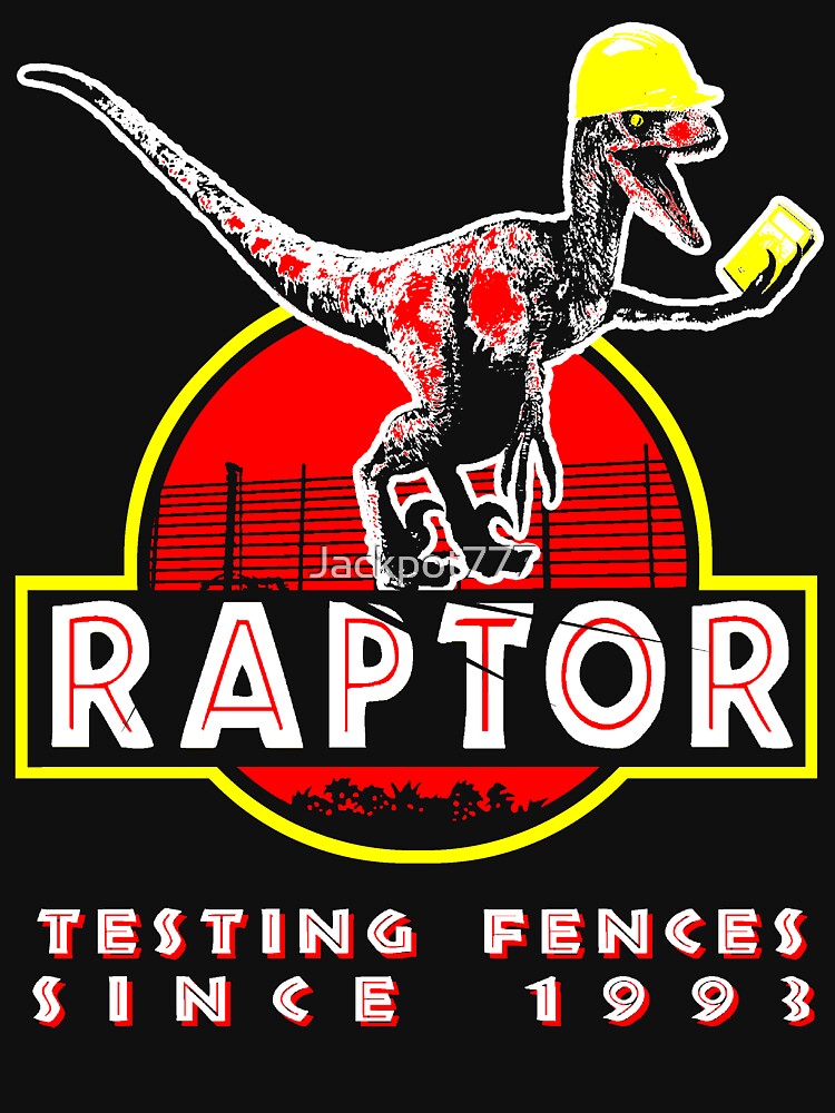 "Raptor. Testing fences since 1993." Essential T-Shirt for Sale by ...