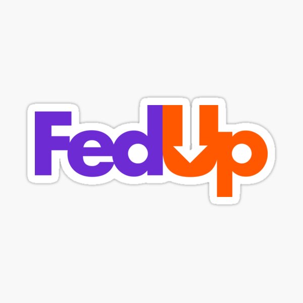 "FedUp" Sticker for Sale by jxffb | Redbubble