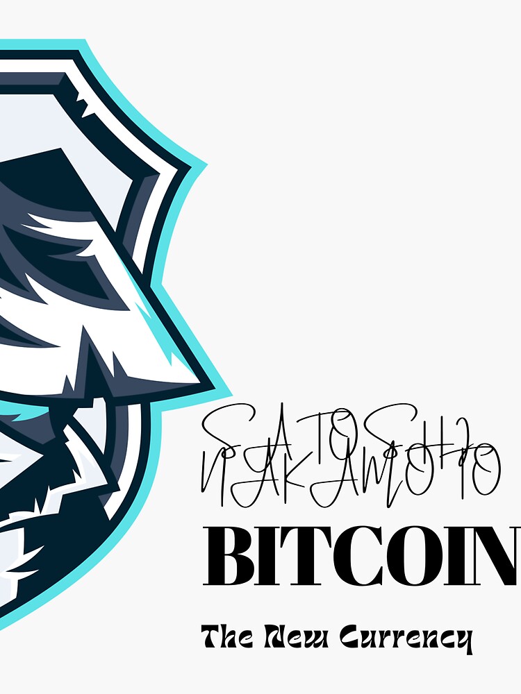 "Satoshi Nakamoto - Bitcoin - The New Currency " Sticker for Sale by ...