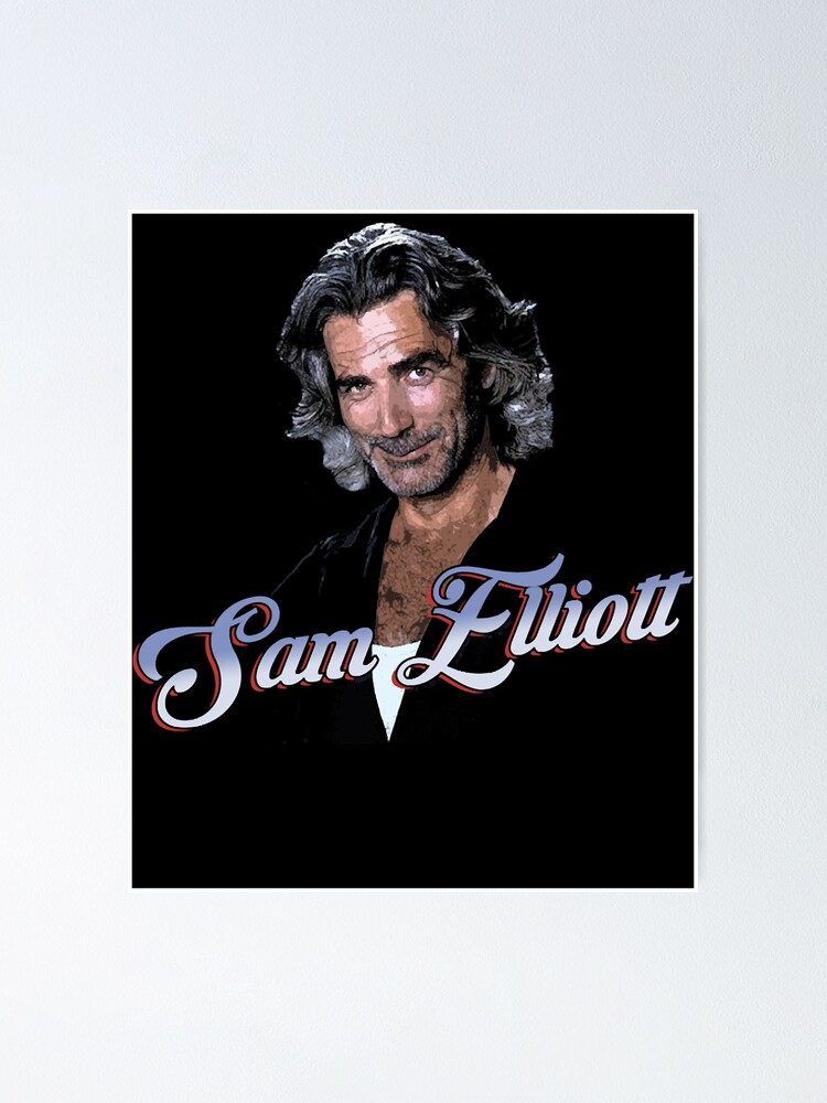 "Funniest Sam Elliott Gift Music Fans" Poster for Sale by ...