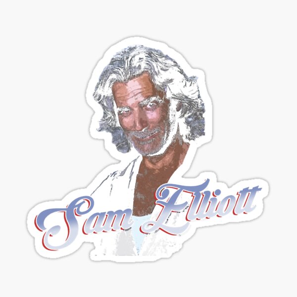 "Funniest Sam Elliott Gift Music Fans" Sticker for Sale by ...