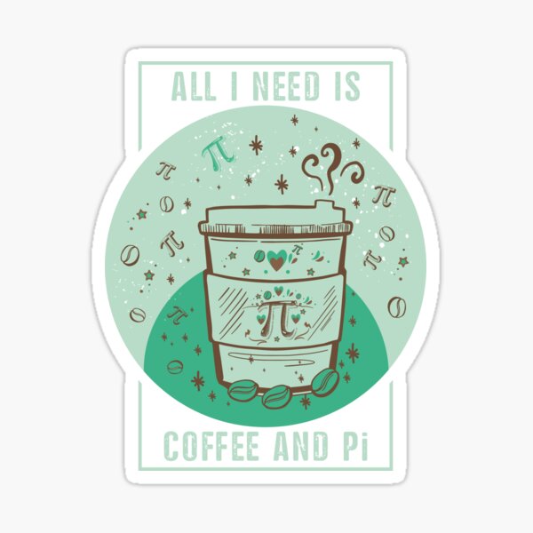 "Funny Coffee Pun, Coffee Lover, Math and Pi Symbol Lover Quote ALL I ...