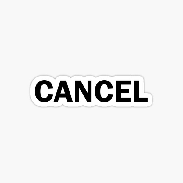 "CANCEL" Sticker by honiraf | Redbubble