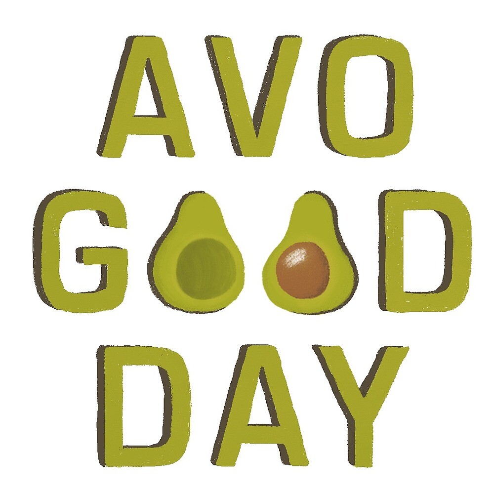 "'Avo Good Day" by LisaVertudaches | Redbubble