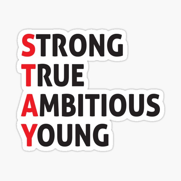"Stay Strong, True, Ambitious, Young." Sticker by Kada-design | Redbubble