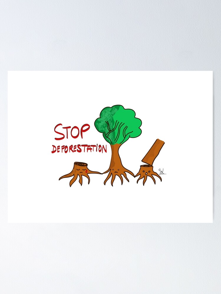 "Stop deforestation" Poster by SagaciousDesign | Redbubble