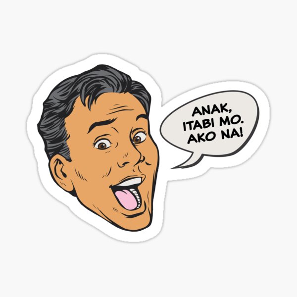 "Anak Itabi Mo. Ako Na!" Sticker for Sale by jxffb | Redbubble