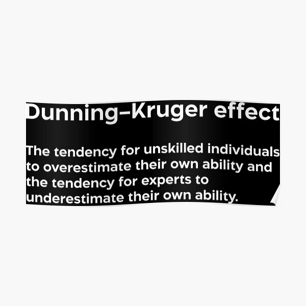 "Dunning-Kruger effect white" Poster for Sale by EdimQuotes | Redbubble