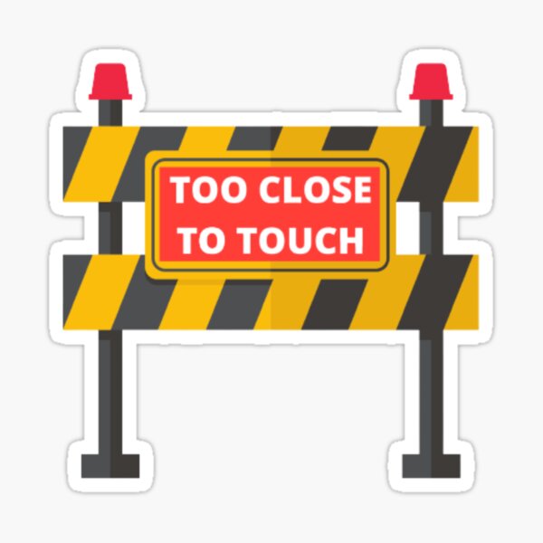 "Too Close To Touch | Danger Sayings Gift | Statements Presents ...