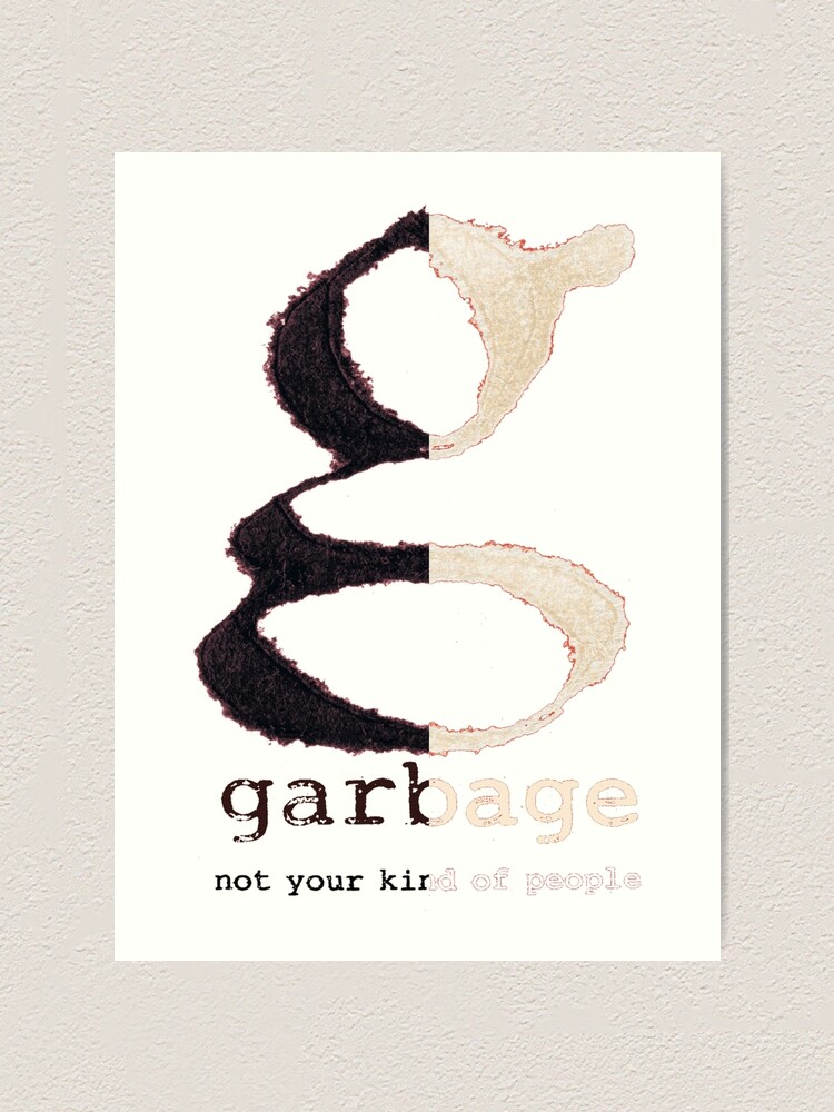 "Not Your Kind of People-Garbage" Art Print for Sale by millsjonah ...