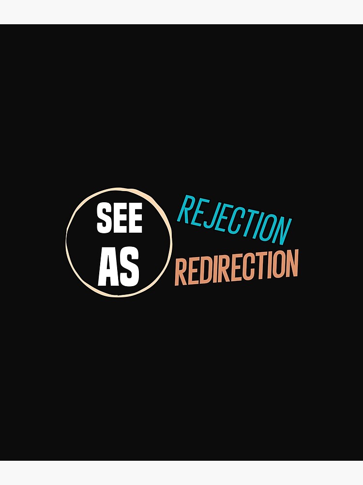 "see rejection as redirection" Poster for Sale by Crystakim | Redbubble