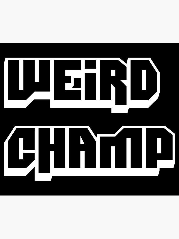 "WeirdChamp" Poster for Sale by SlangLangNet | Redbubble