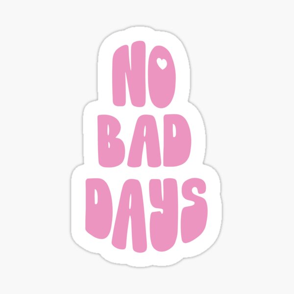 "No Bad Days" Sticker by Lilyashelf | Redbubble