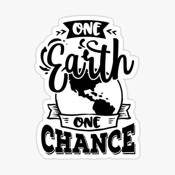 "one earth one chance - earth day" Sticker by JaMatt1983 | Redbubble
