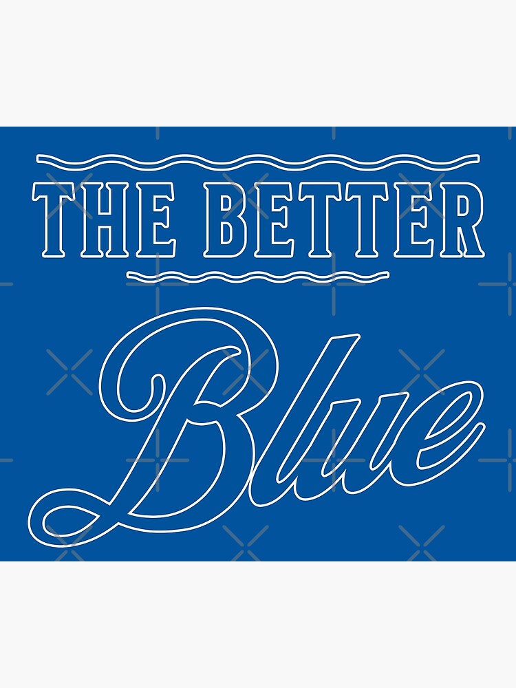 "Battle of the Blues - The Better Blue (dark blue)" Poster by Logan ...