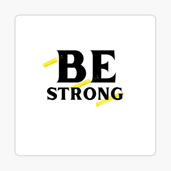 "BE STRONG" Sticker by Toptop22 | Redbubble