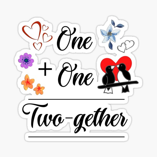 "ONE PLUS ONE EQUALS TWO-GETHER" Sticker by DiasporaDazed | Redbubble