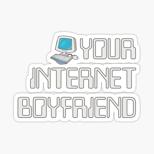 "Your Internet Boyfriend " Sticker by JasonLloyd | Redbubble