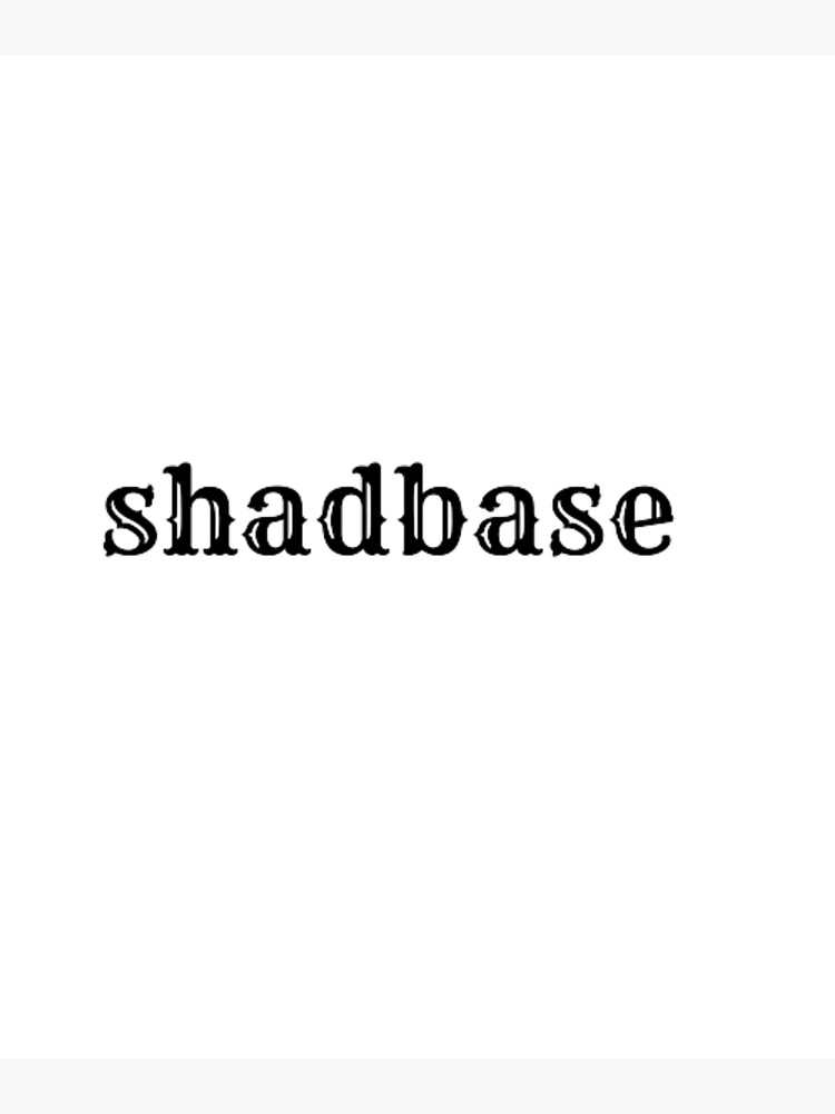 "Shadbase " Poster for Sale by samdimax | Redbubble