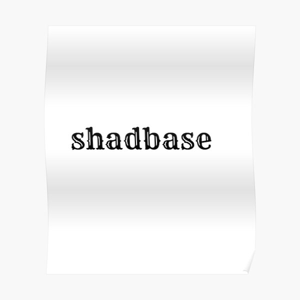 "Shadbase " Poster for Sale by samdimax | Redbubble