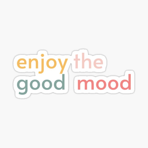 "Enjoy the good mood" Sticker by behappyshirts | Redbubble