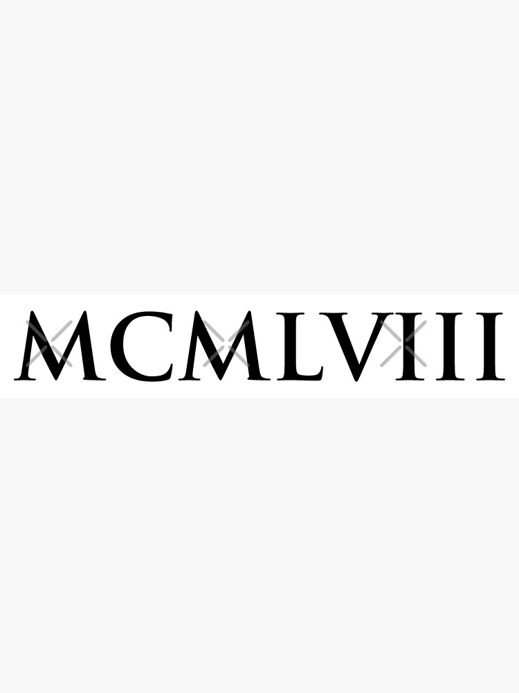 "1958 MCMLVIII (Roman Numeral)" Poster for Sale by gemgemshop | Redbubble