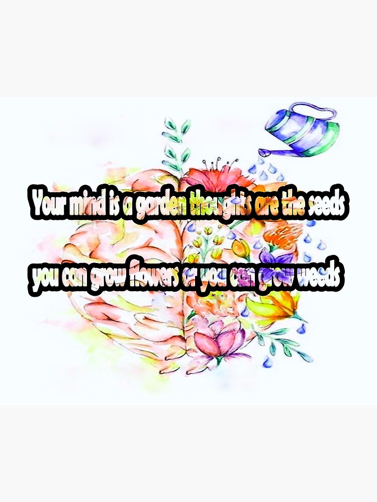 "Your mind is a garden thoughts are the seeds" Poster by FarAway2022 ...